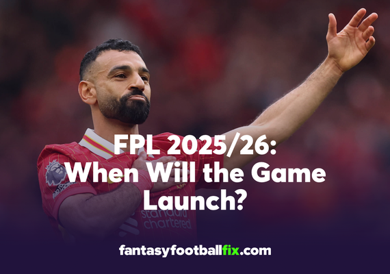 FPL 2025/26 Launch Date: Predicted Release & Key Info