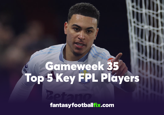 FPL Gameweek 35: Top 5 Must-Have Fantasy Players