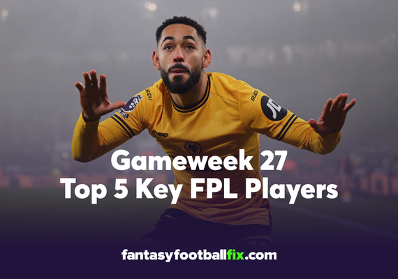 FPL Gameweek 27: Top 5 Must-Have Fantasy Players