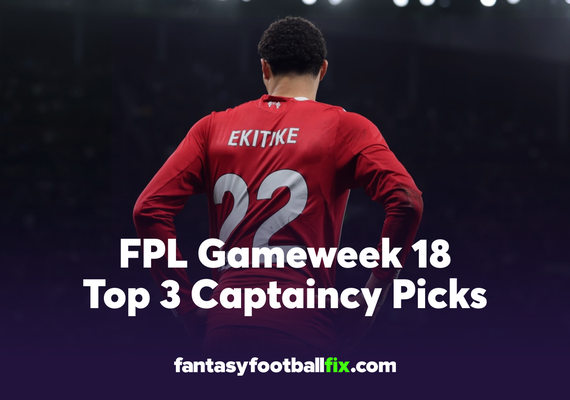 Fantasy Premier League Gameweek 18: Top 3 FPL Captaincy Picks