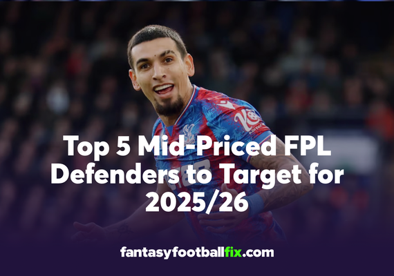 Top 5 Mid-Priced FPL Defenders to Target for 2025/26