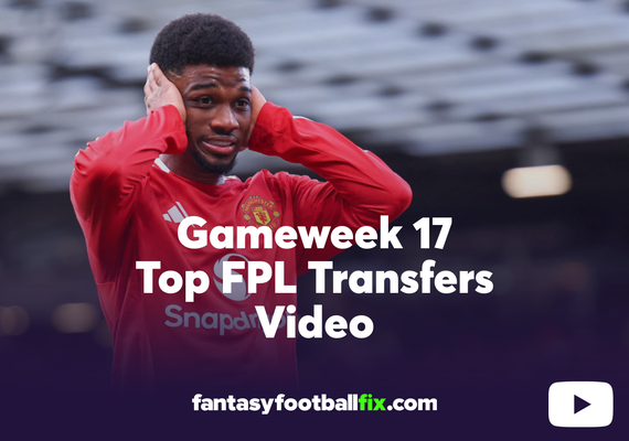 Top FPL Transfers for Gameweek 17 Video
