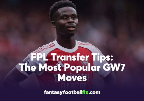 FPL Gameweek 7 Transfers – Top Moves & Transfer Tips