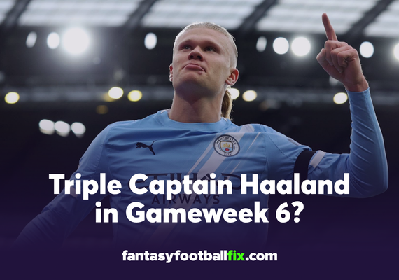Triple Captain Haaland in FPL Gameweek 6? Risk or Reward