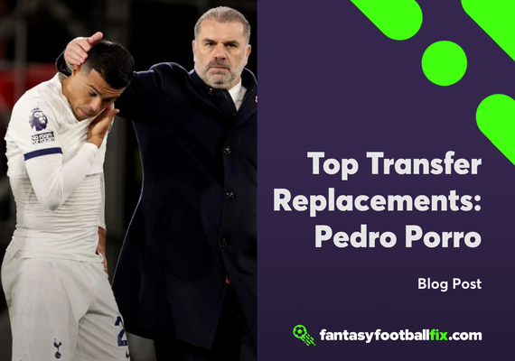 Fantasy Premier League (FPL) Gameweek 25 Porro Replacements