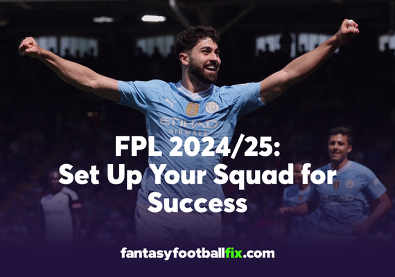 FPL 2024/25: Set Up Your Squad for Success Now