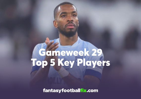 Fantasy Premier League (FPL) Gameweek 29 Top 5 Key Players